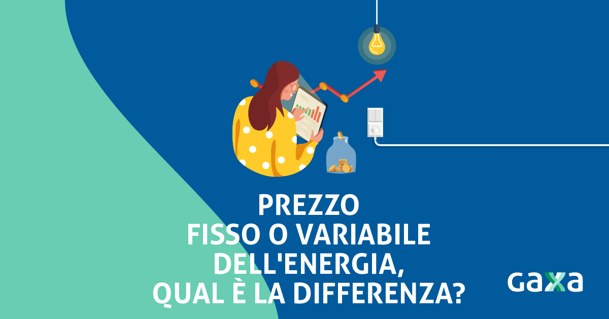Prezzo fisso o variabile dell’energia, qual è la differenza?